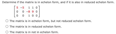 Solved Determine If The Matrix Is In Echelon Form And If It Chegg Com