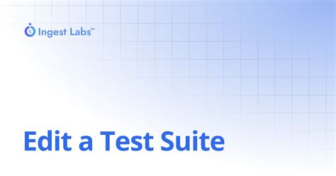 edit a test suite ingets labs documentation