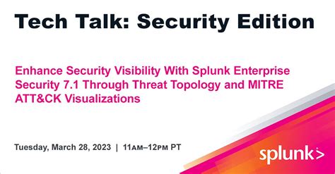 Tech Talk Security Edition Enhance Security Visibility With Splunk Enterprise Security 71