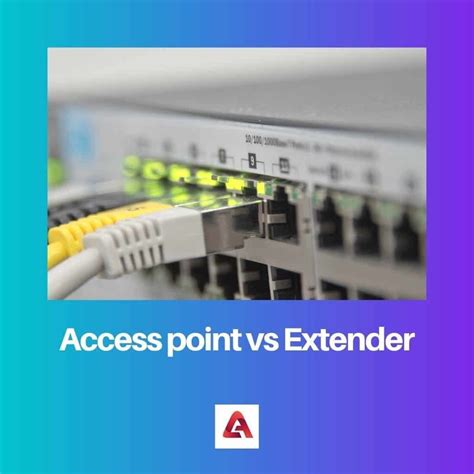 Access Point Vs Extender Difference And Comparison