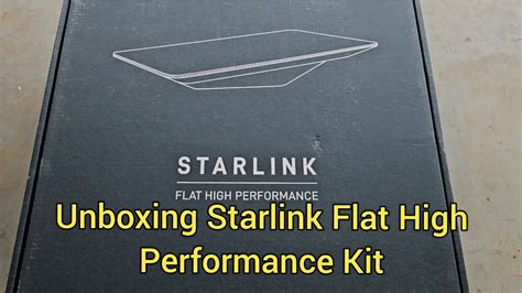Unboxing Starlink Flat High Performance Kit Youtube