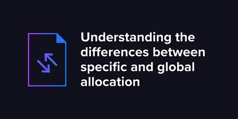 Understanding The Differences Between Specific And Global Allocation