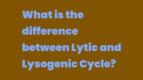 What Is The Difference Between Lytic And Lysogenic Cycle Write A Topic
