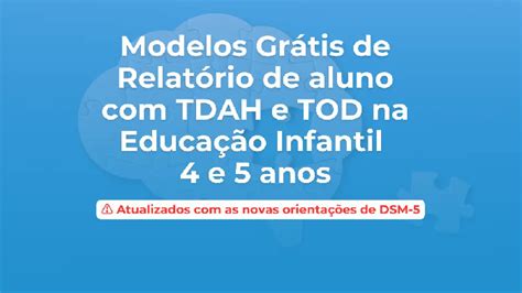 Modelo De Relatório Tdah E Tod Educação Infantil Atualizado Dsm 5