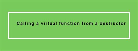 Calling A Virtual Function From A Destructor In C A Platform For Wireless