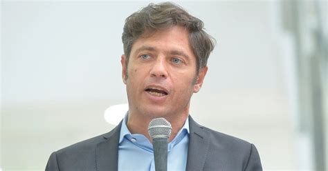 Axel Kicillof Macri Y Vidal Se La Afanaron Toda Infobae