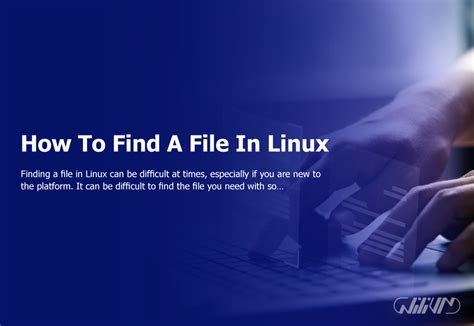 The Ultimate Guide To Finding Files On Linux