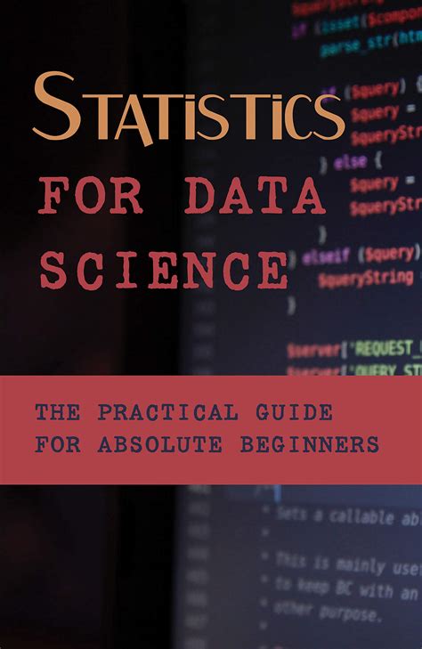 Statistics For Data Science The Practical Guide For Absolute Beginners Statistics Books For