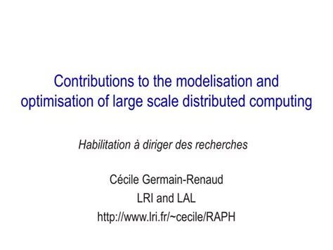 Ppt Contributions To The Modelisation And Optimisation Of Large Scale Distributed Computing