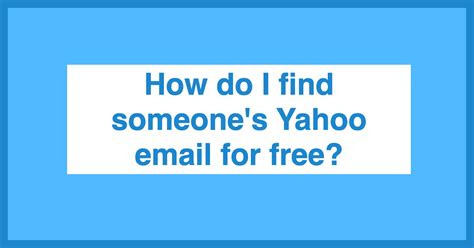 How To Find Someones Yahoo Email For Free Anyleads