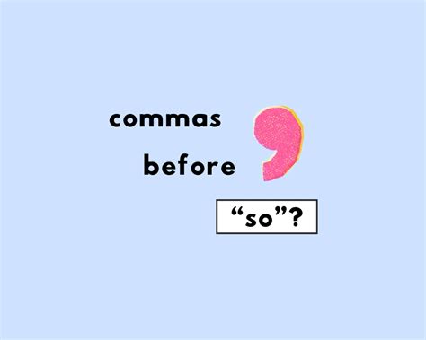 When To Use A Comma Before “so” Grammarflex