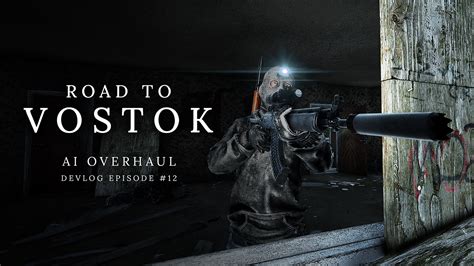 Ai Overhaul Devlog Road To Vostok