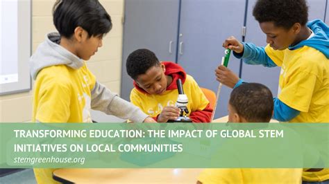 Transforming Education The Impact Of Global Stem Initiatives On Local Communities