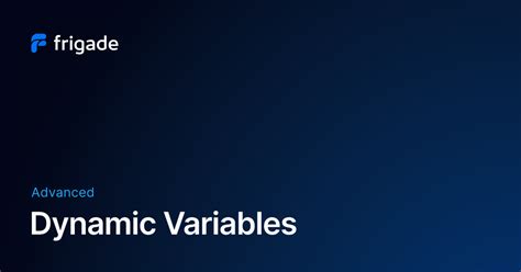 Dynamic Variables Frigade
