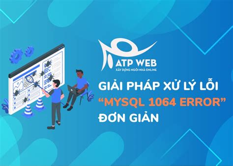Giải pháp xử lý lỗi MySQL 1064 Error đơn giản ATPWEB VN
