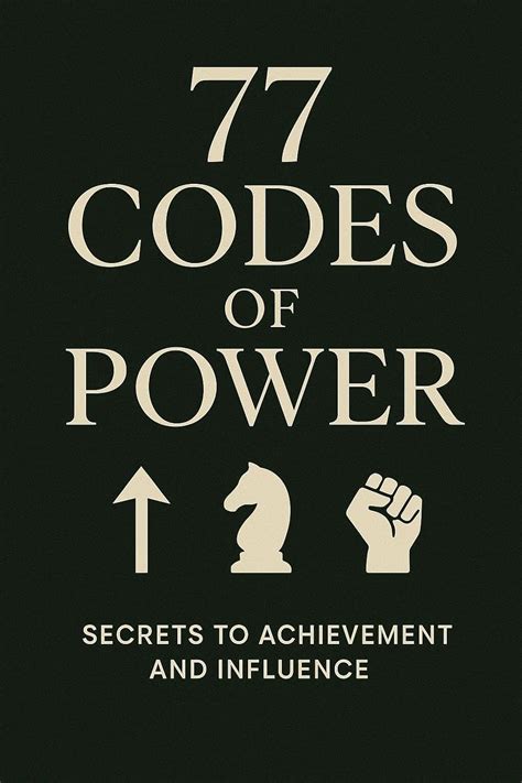 77 Codes Of Power Secrets To Achievement And Influence 77 Codes Of Power Secrets To Achievement And Influence