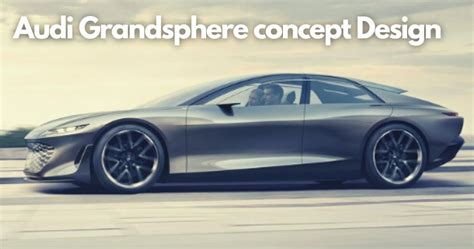 What Will The Future Luxury Audi Grandsphere Concept Sedan 2024 Look Like