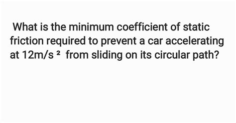Solved What Is The Minimum Coefficient Of Static Friction Chegg Com