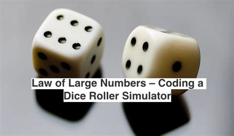 Law Of Large Numbers Coding A Dice Roller Simulator