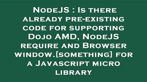 nodejs is there already pre existing code for supporting dojo amd nodejs require and browser