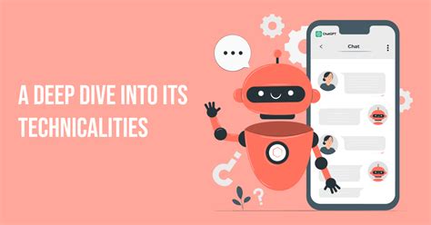 Unlocking The Potential Of ChatGPT A Deep Dive Into Its Technicalities