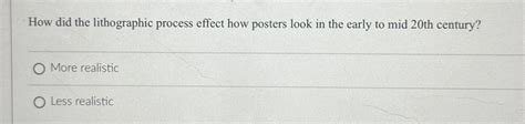 Solved How Did The Lithographic Process Effect How Posters