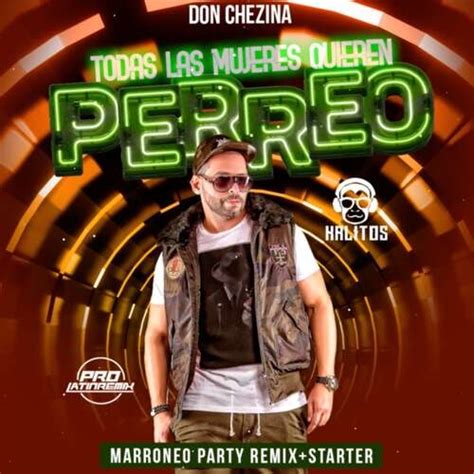 Todas Las Mujeres Quieren Perreo Don Chezina Dj Krlitos Marroneo