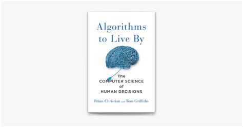 ‎algorithms To Live By By Brian Christian And Tom Griffiths On Apple Books