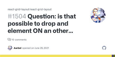 Question Is That Possible To Drop And Element On An Other Element · Issue 1504 · React Grid