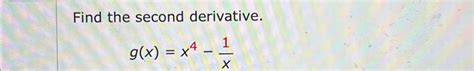 Solved Find The Second Derivative G X X4 1x