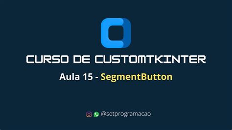 Criando Uma Interface Grafica Moderna Em Python Aula 15 Segmentbutton Python Tkinter