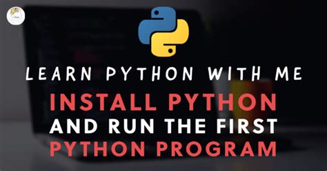 Install Python And Run First Python Program Learn Python With Me I Sapna