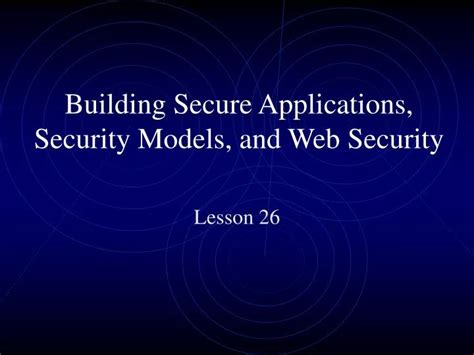 Ppt Building Secure Applications Security Models And Web Security Powerpoint Presentation