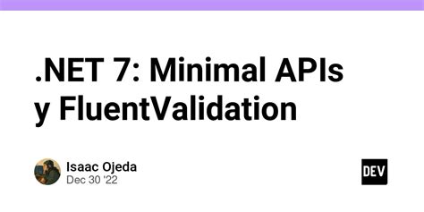 Net 7 Minimal Apis Y Fluentvalidation Dev Community