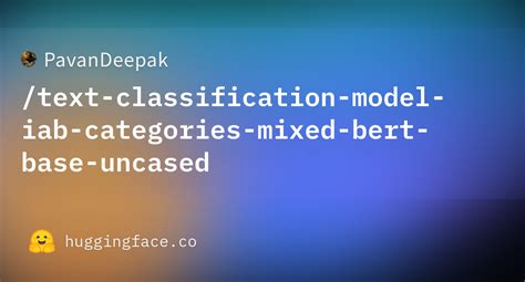 Pavandeepak Text Classification Model Iab Categories Mixed Bert Base Uncased · Hugging Face