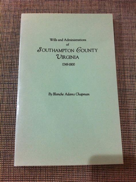 Wills And Administrations Of Southampton County Virginia 1749 1800 By