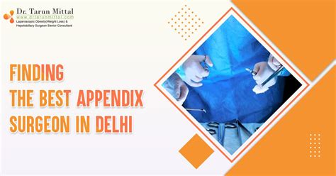Dr Tarun Mittal — Leading The Way In Best Appendix Surgery In Delhi By Health Tips Sep
