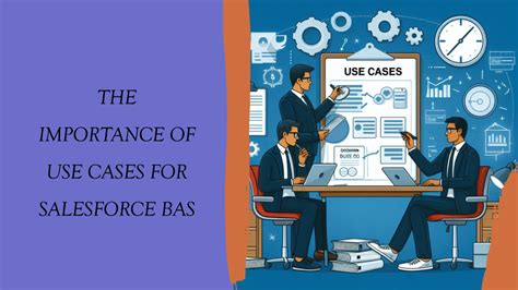 Why Using Use Cases Is Important For Salesforce Bas