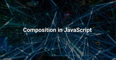 Composition In Javascript