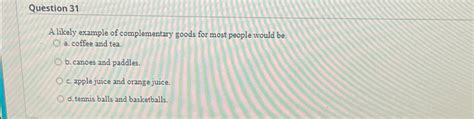 Solved Question 31a Likely Example Of Complementary Goods