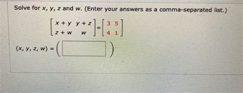 Solved Solve For X Y Z And W Enter Your Answers As A
