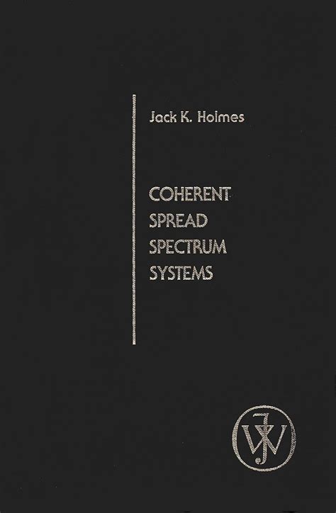 Coherent Spread Spectrum Systems Holmes Jack Kenneth 9780471033011 Books