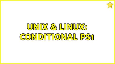 Unix And Linux Conditional Ps1 3 Solutions Youtube