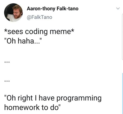Happens Every Time ProgrammerHumor Io