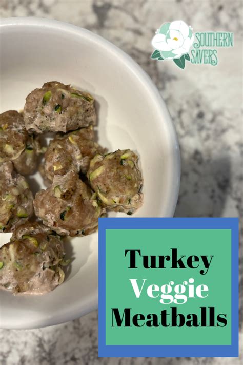 Easy Turkey Veggie Meatballs Recipe Southern Savers