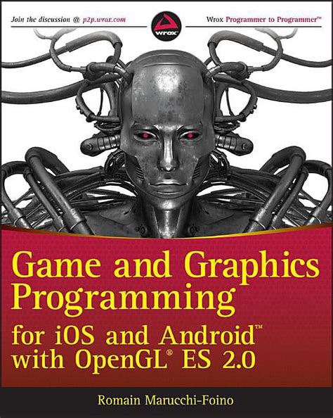 Wrox Programmer To Programmer Game And Graphics Programming For Ios And Android With Opengl Es 2