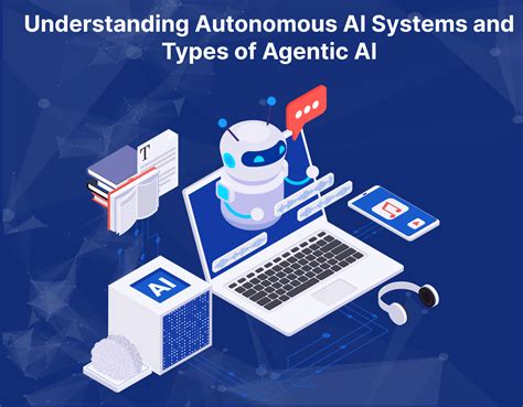 Future Of Agentic Ai Types Applications And Autonomous Ai Systems