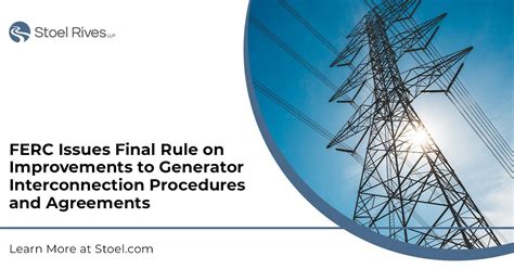 Ferc Issues Final Rule On Improvements To Generator Interconnection… Stoel Rives Llp