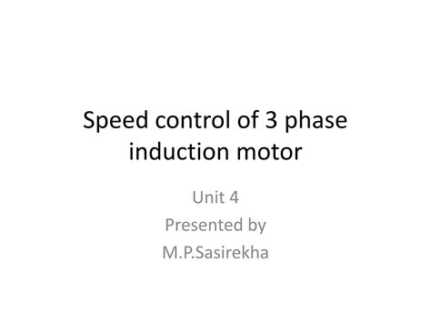 Speed Control Of 3 Phase Induction Motor Pptx