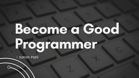 tips to become a good programmer there are many things you can do to